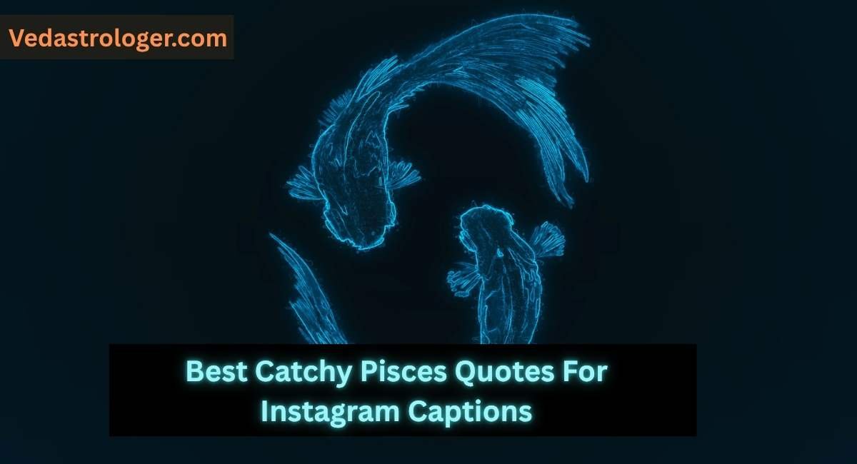 Best Catchy Pisces Quotes For Instagram Captions
