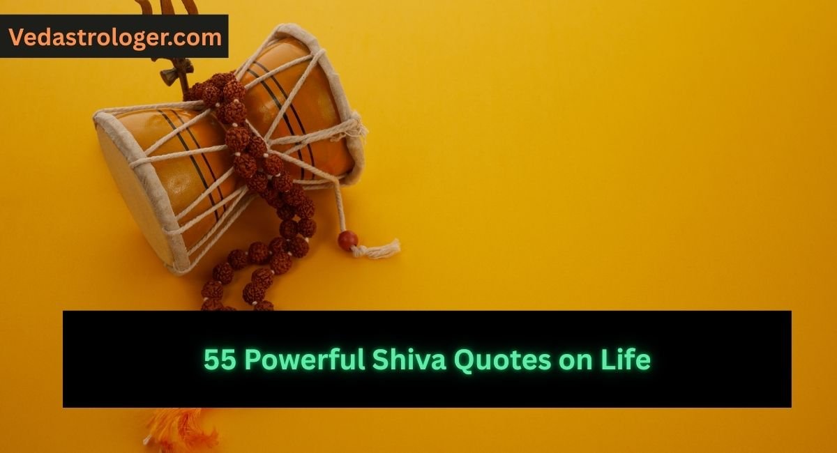 55 Powerful Shiva Quotes on Life-Vedastrologer